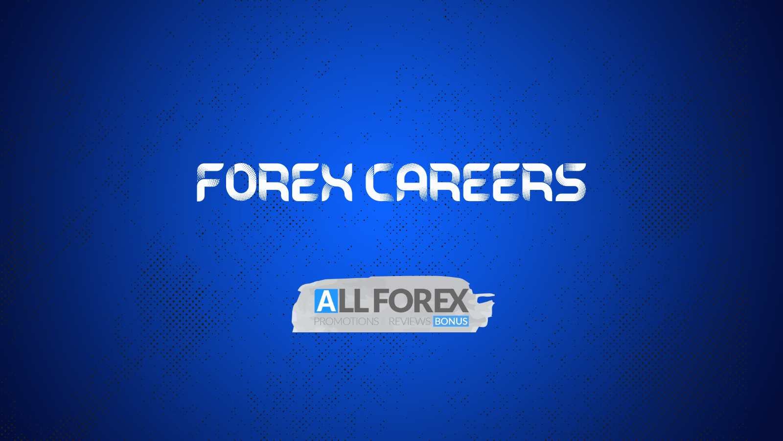 Forex Careers & Jobs – May 2026 | AllForexBonus